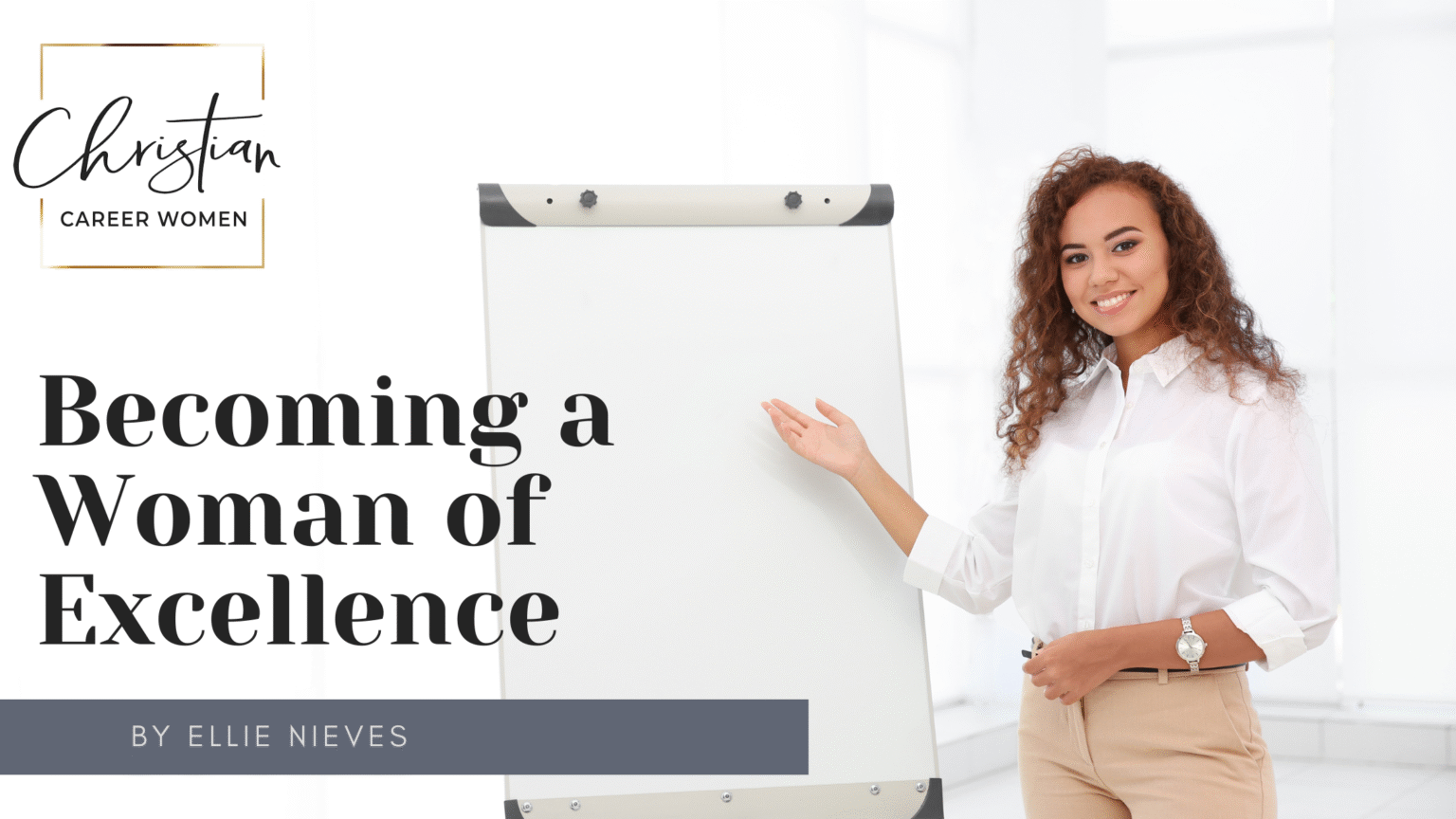 Becoming a Woman of Excellence: Level Up Your Life and Career—God’s Way